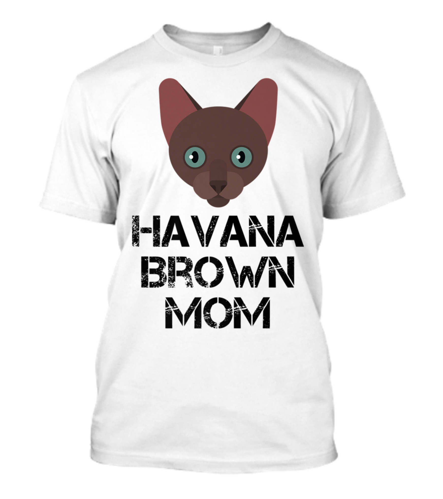 Havana Brown Mom Cat Owner 76 Face T-Shirt