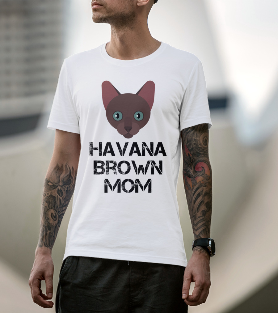 Havana Brown Mom Cat Owner 76 Face T-Shirt