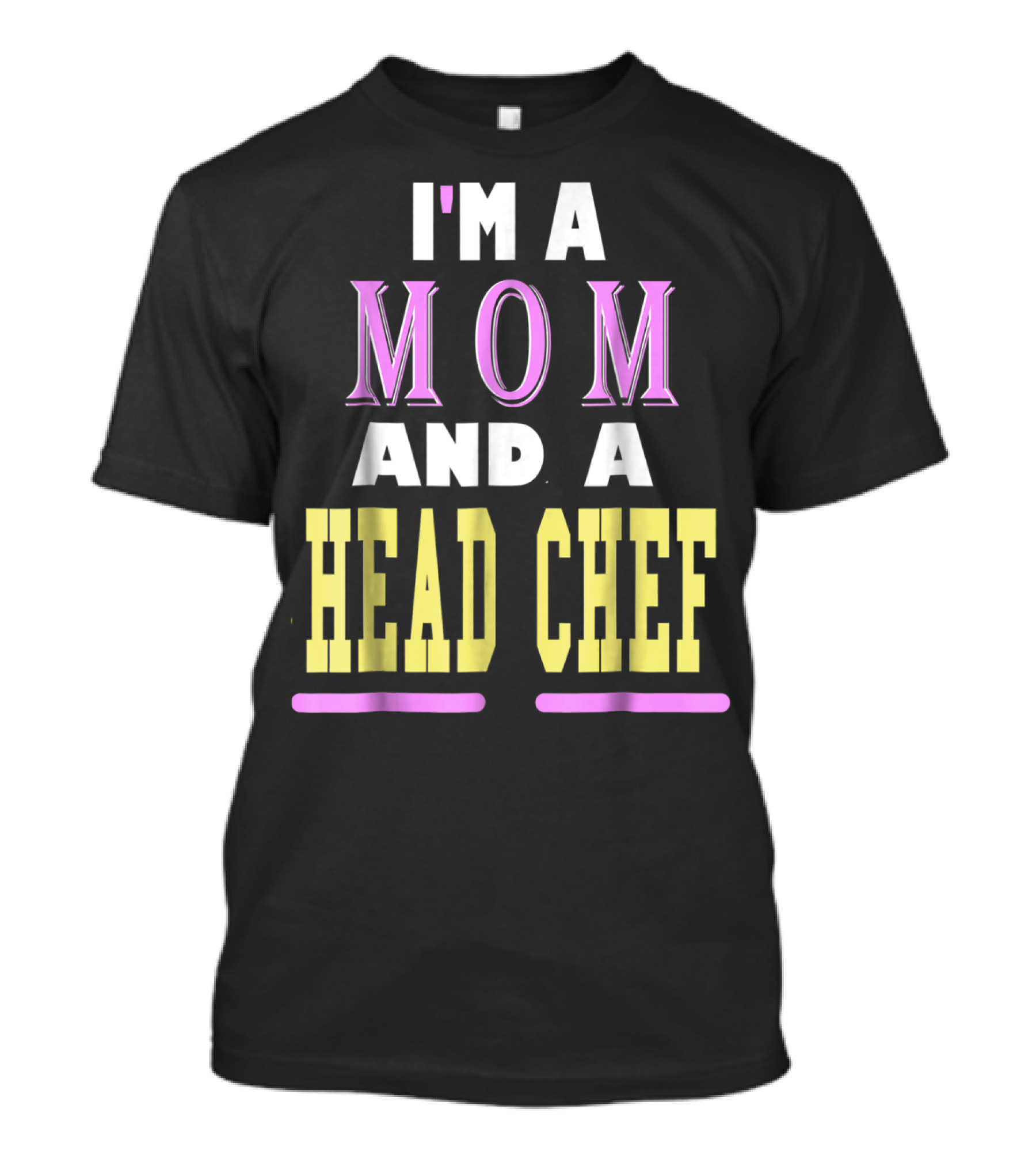 I'm A Mom And A Head Chef T-Shirt