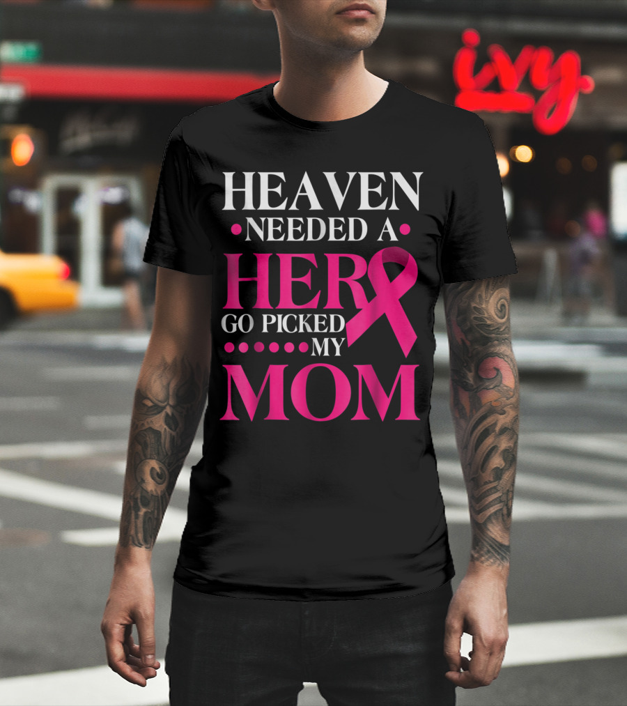Heaven Needed A Hero God Picked My Mom Pink T-Shirt