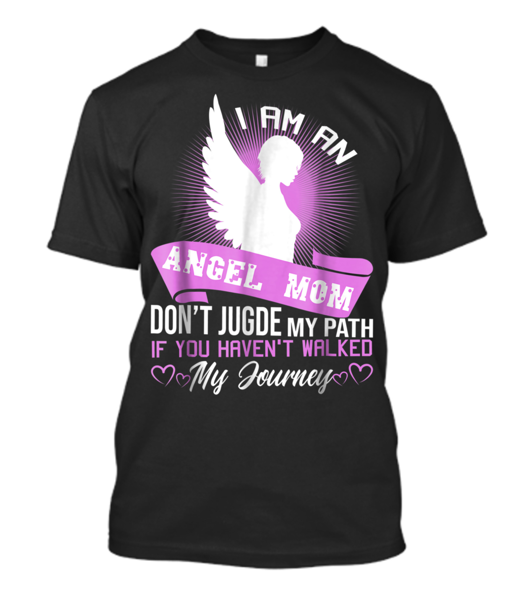 I Am An Angel Mom Don't Judge My Path If You Haven't Walked My Journey T-Shirt