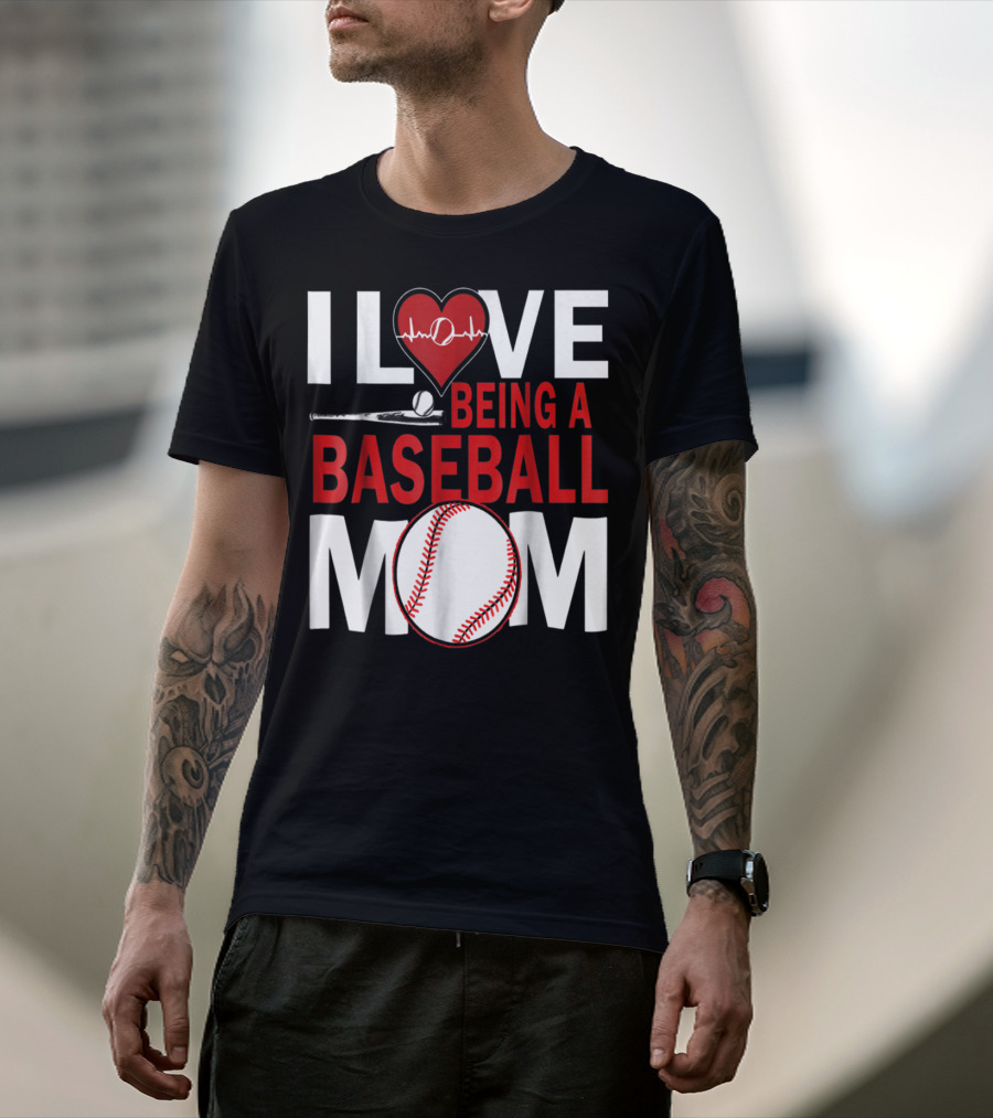 I Love Being A Baseball Mom T-Shirt