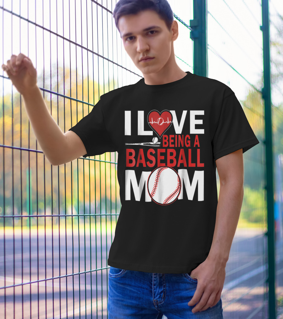 I Love Being A Baseball Mom T-Shirt