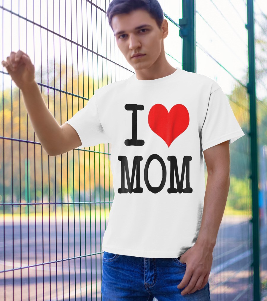 I Love Mom T-Shirt