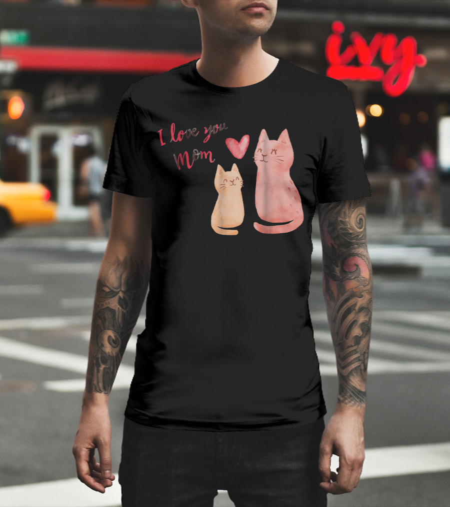 I Love You Mom Cats Heart T-Shirt