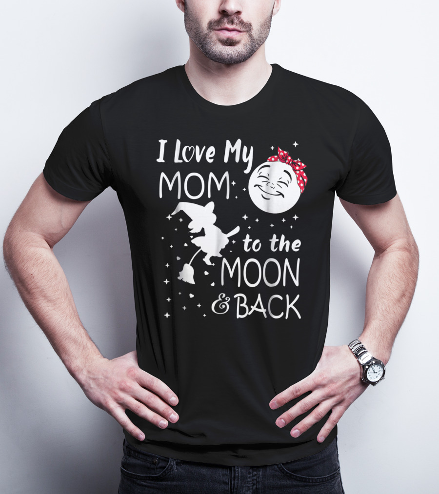 I Love My Mom To The Moon And Back Funny Family Witch And Moon T-Shirt