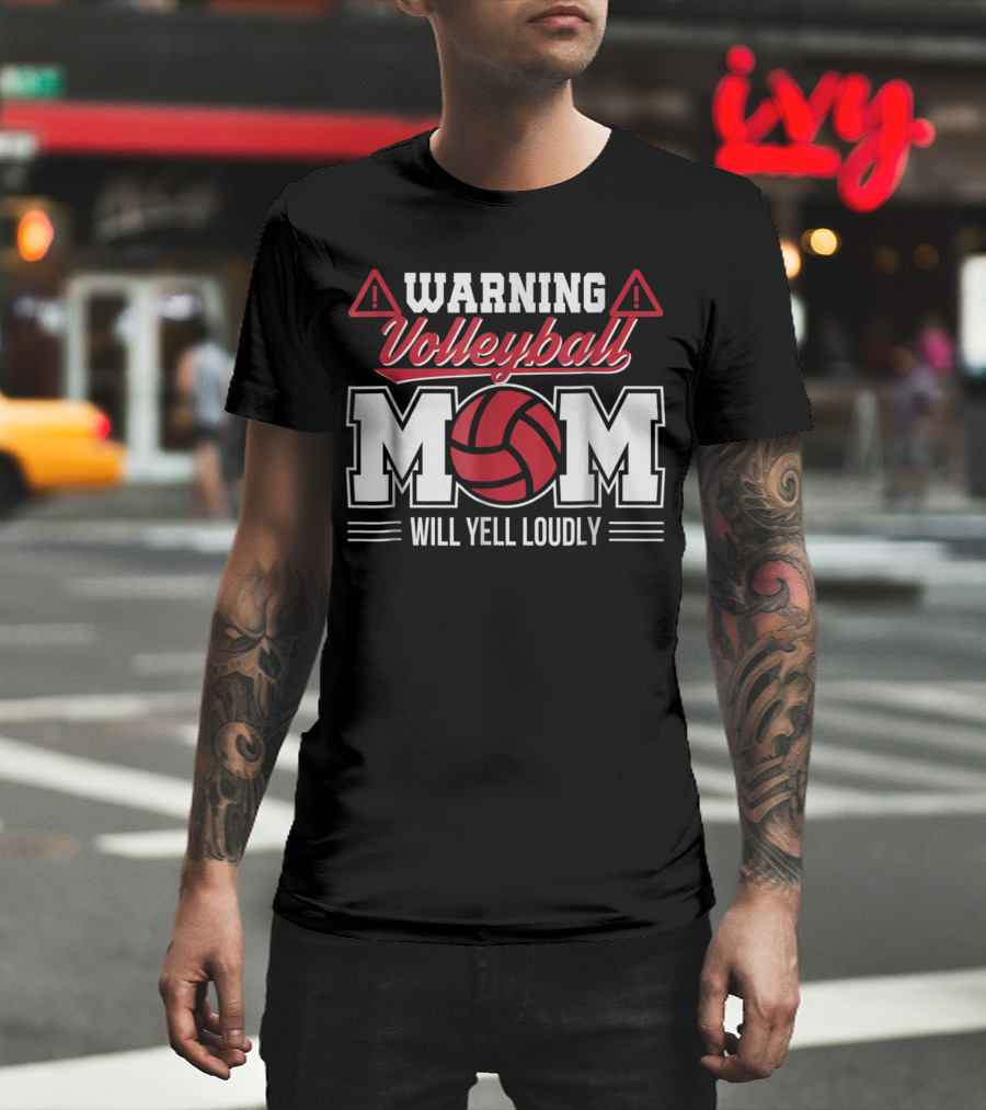 Warning Volleyball Mom Will Yell Loudly Volleyball Enthusiast T-Shirt