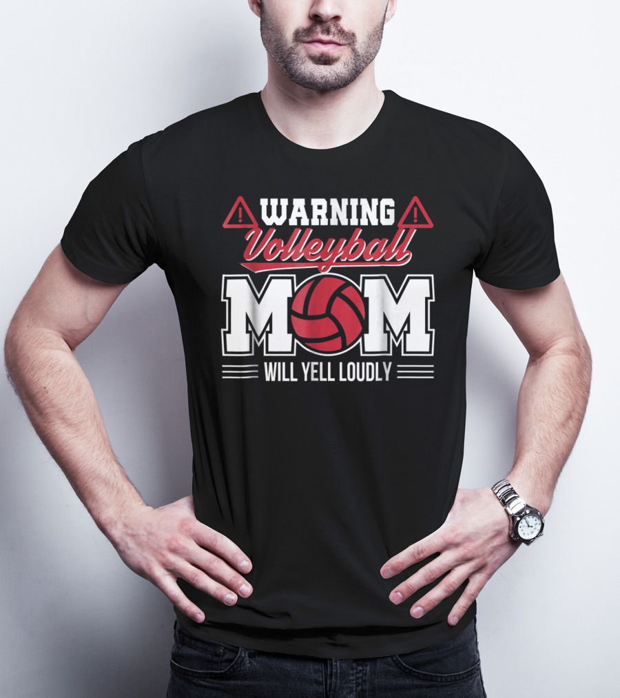 Warning Volleyball Mom Will Yell Loudly Volleyball Enthusiast T-Shirt