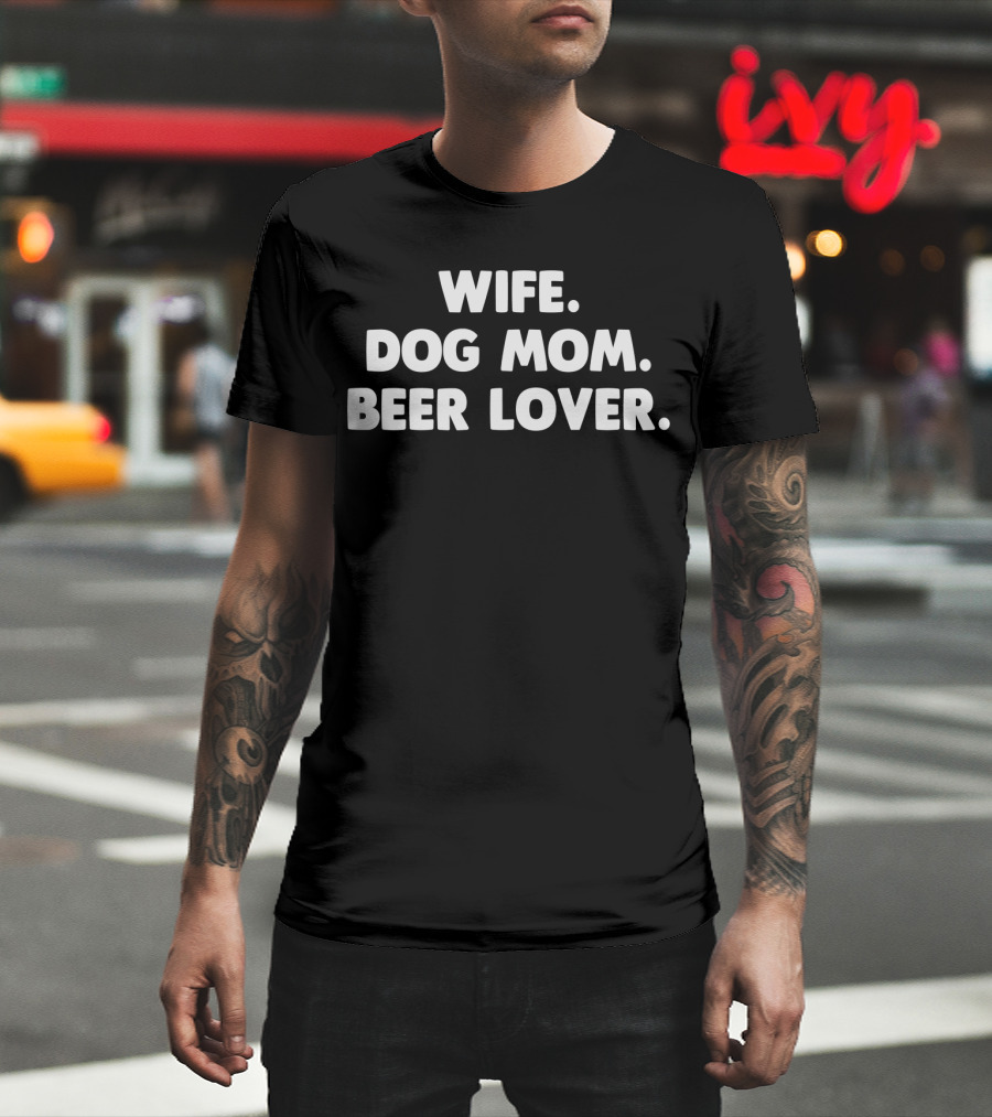 Wife Dog Mom Beer Lover For Dog Lover64 T-Shirt