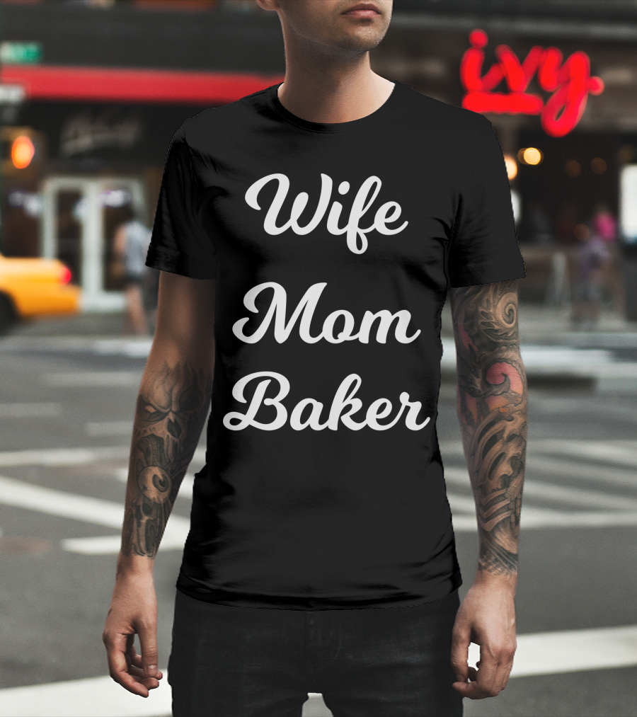 Wife Mom Baker From Husband Son Daughter92 T-Shirt