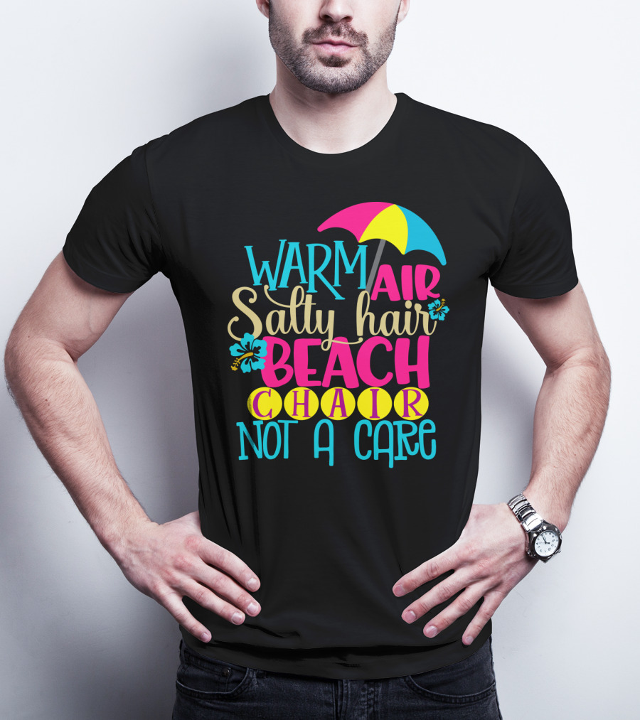 Warm Air Salty Hair Beach Chair Not A Care Summer Kids Mom59 T-Shirt