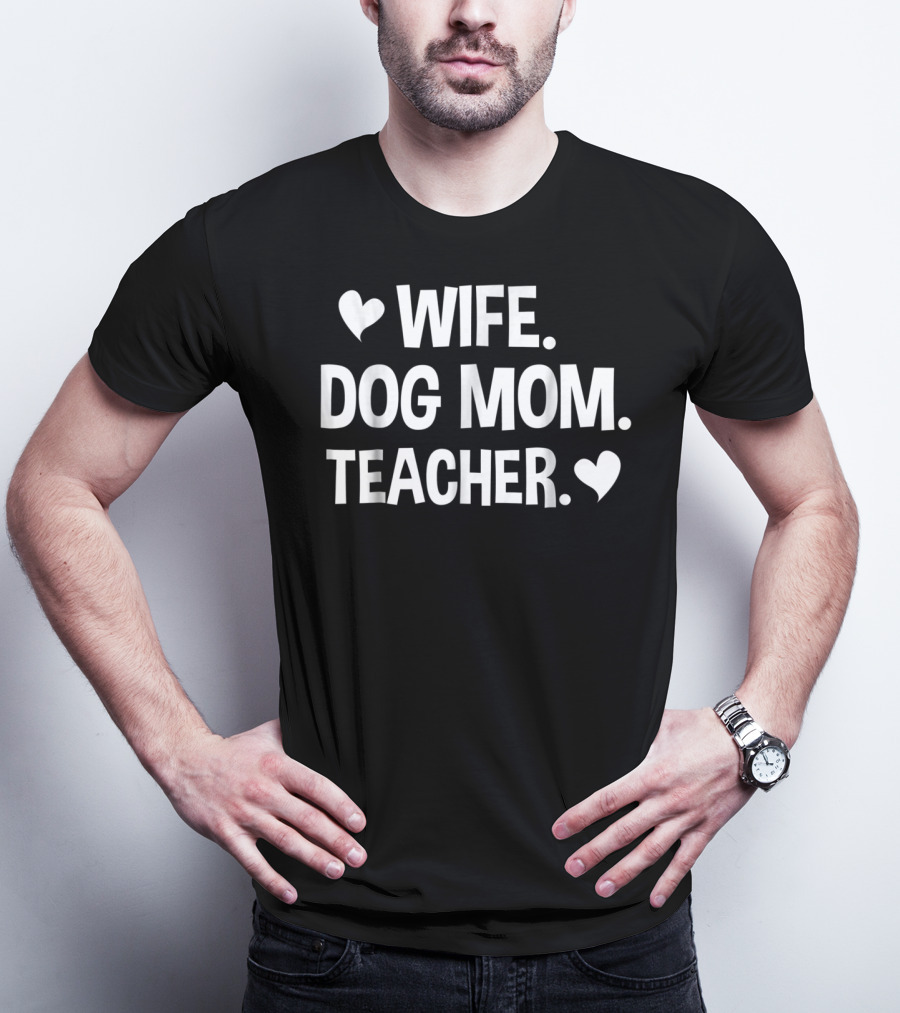 Wife Dog Mom Teacher T-Shirt