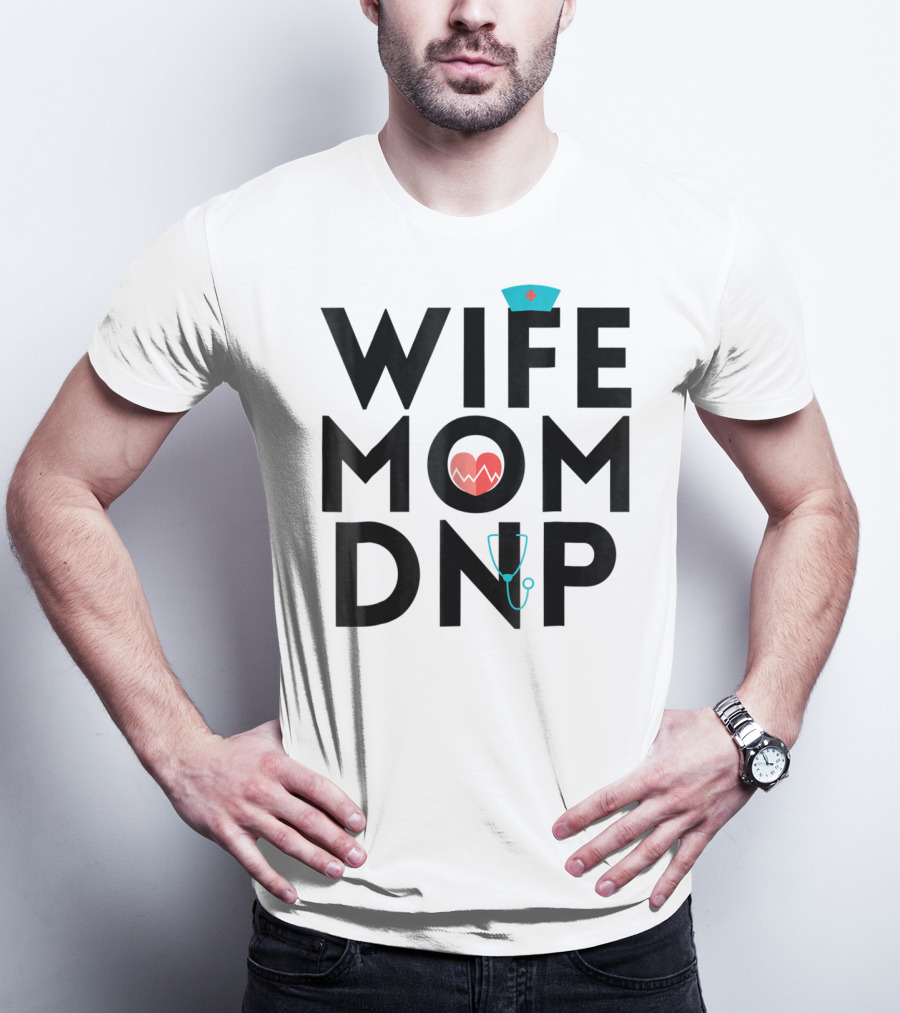 Wife Mom DNP Nurse Practitioner Heartbeat Graduation T-Shirt