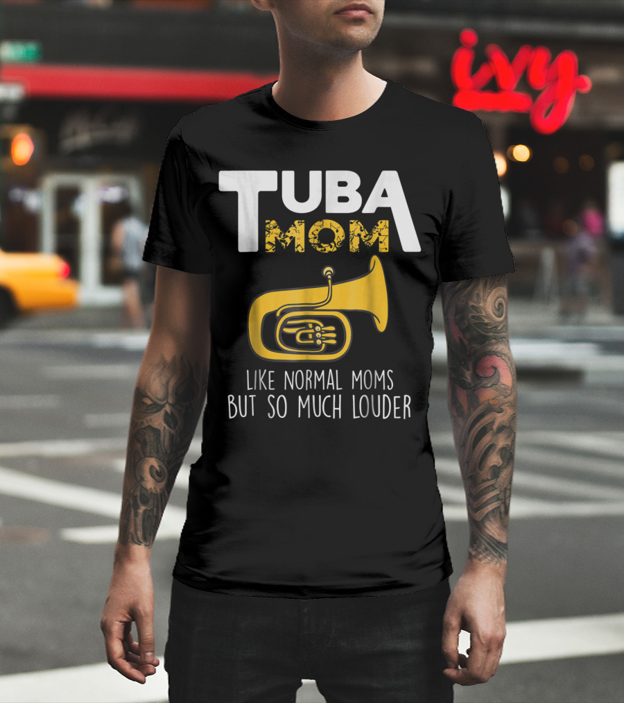 Tuba Mom Like Normal Moms But So Much Louder Funny Marching Band Tees88 T-Shirt