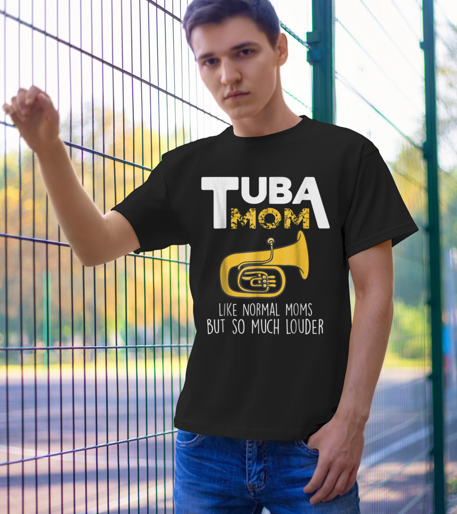 Tuba Mom Like Normal Moms But So Much Louder Funny Marching Band Tees88 T-Shirt