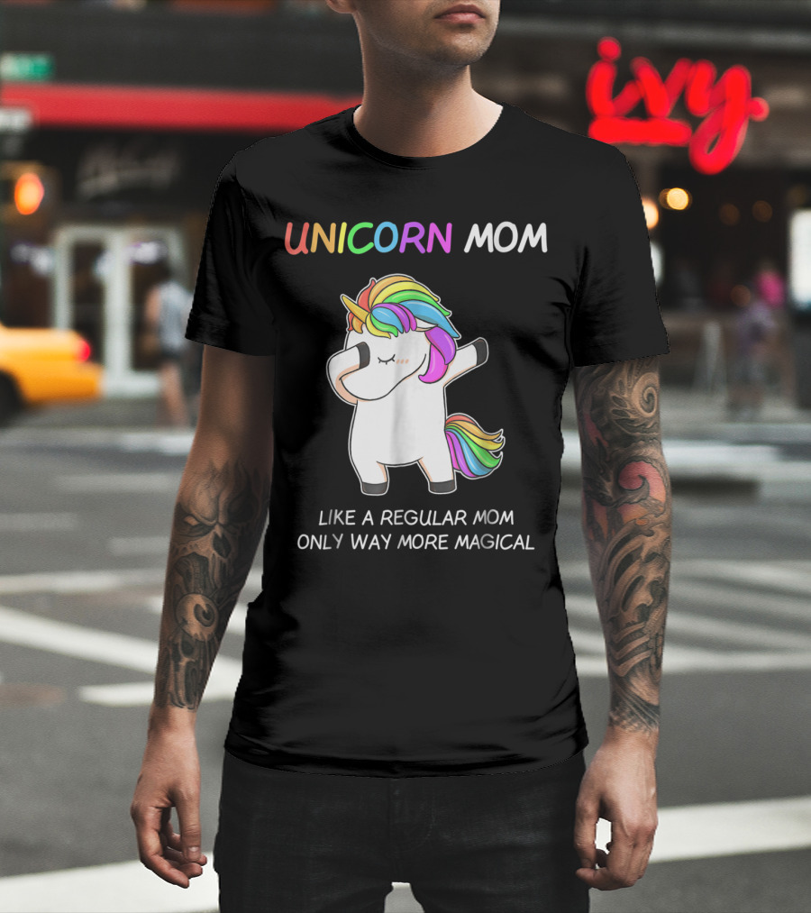 UNICORN MOM Like A Regular Mom Only Way More Magical Rainbow Dabbing Unicorn T-Shirt