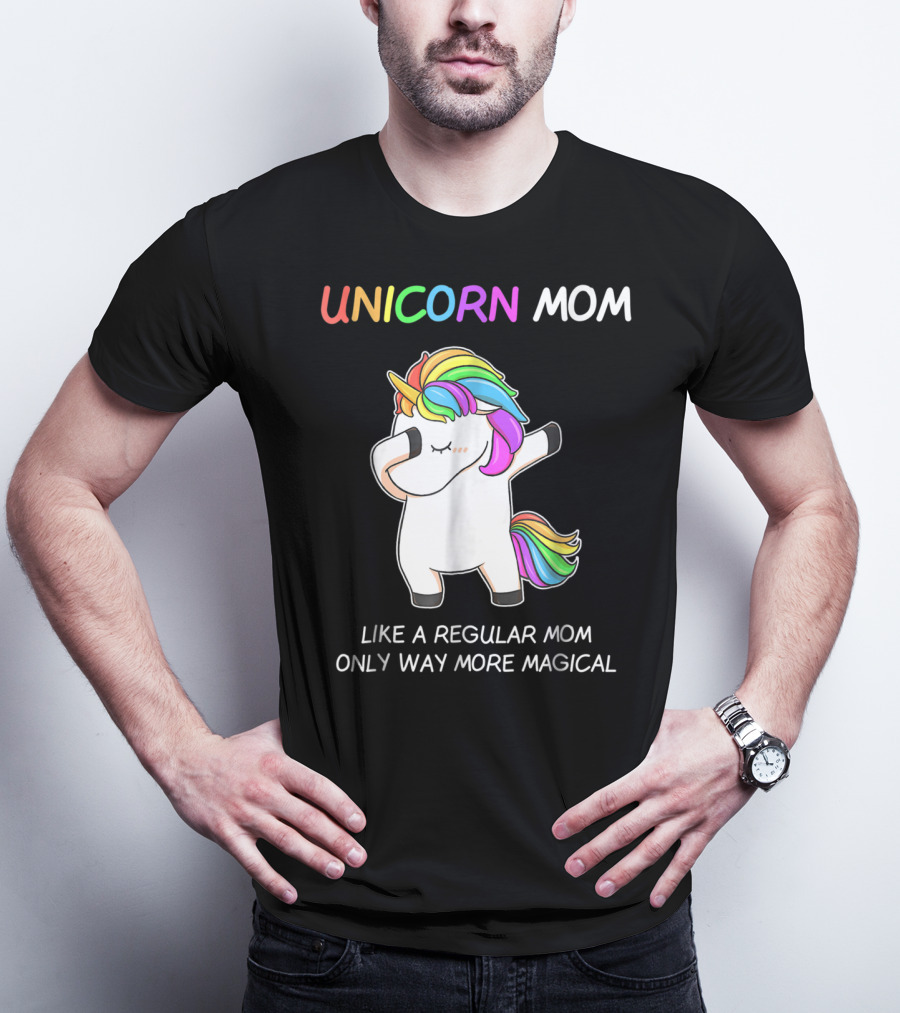 UNICORN MOM Like A Regular Mom Only Way More Magical Rainbow Dabbing Unicorn T-Shirt