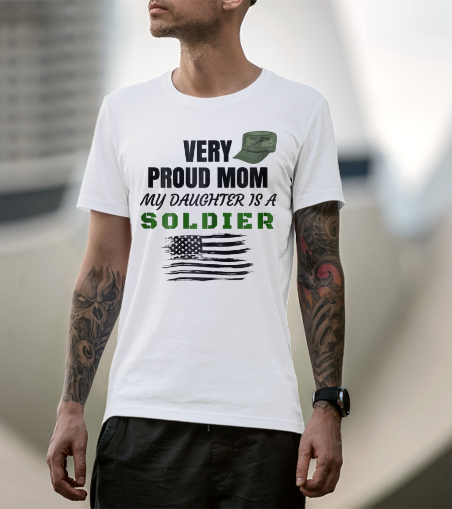 Very Proud Mom My Daughter Is A Soldier Camouflage Hat And American Flag T-Shirt