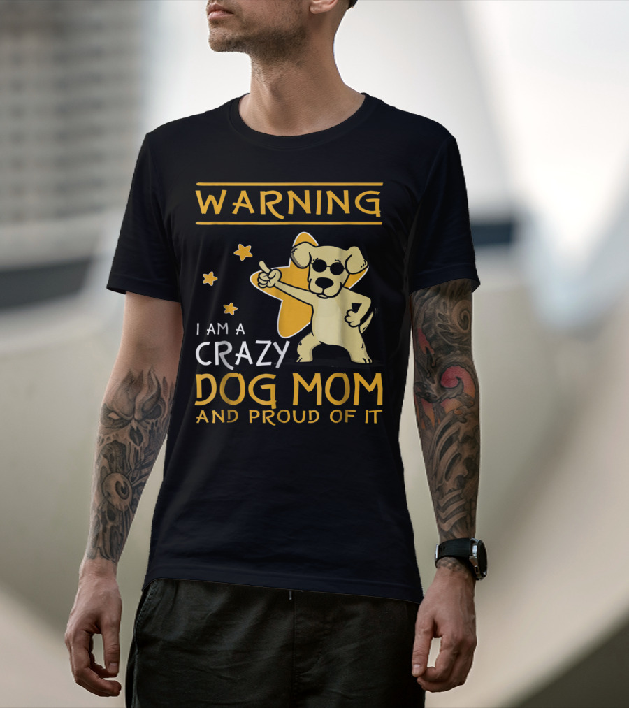 Warning I Am A Crazy Dog Mom And Proud Of It With Playful Cartoon Dog And Stars T-Shirt