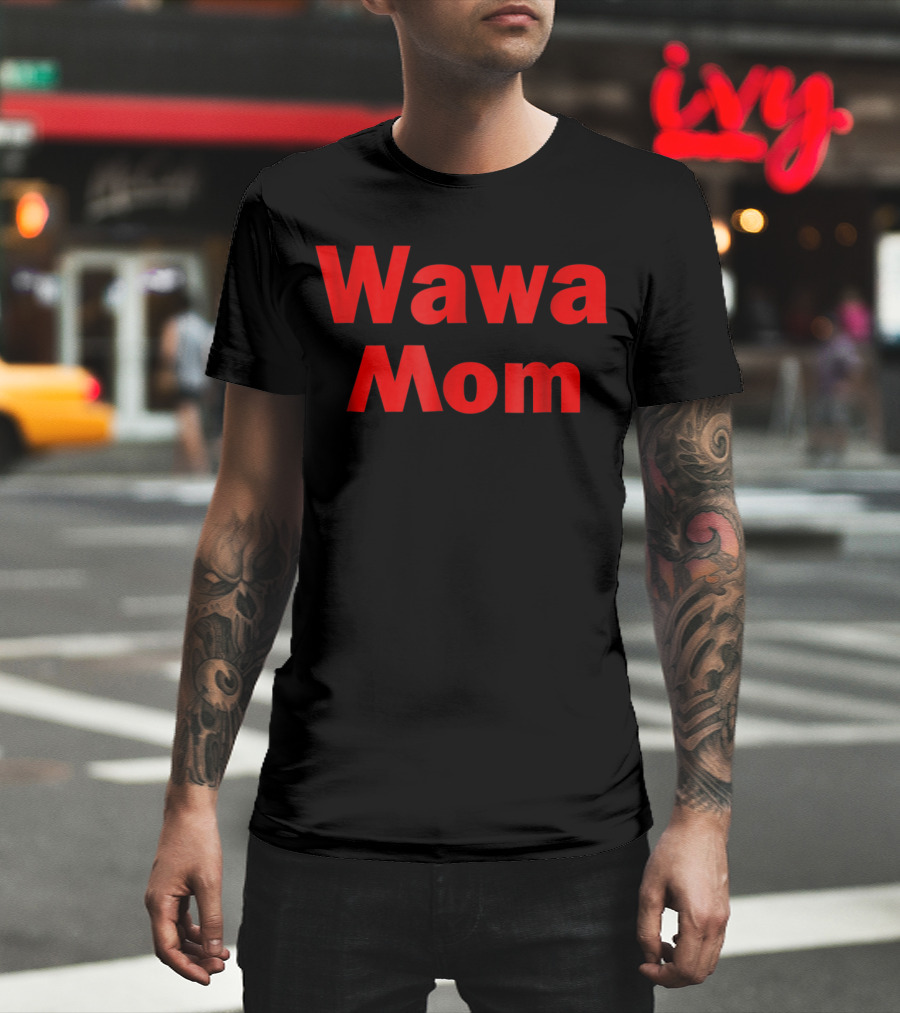 Wawa Mom T-Shirt
