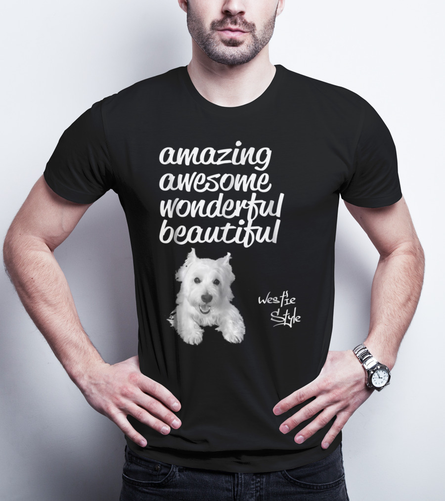 Amazing Awesome Wonderful Beautiful Westie Style West Highland White Terrier T-Shirt