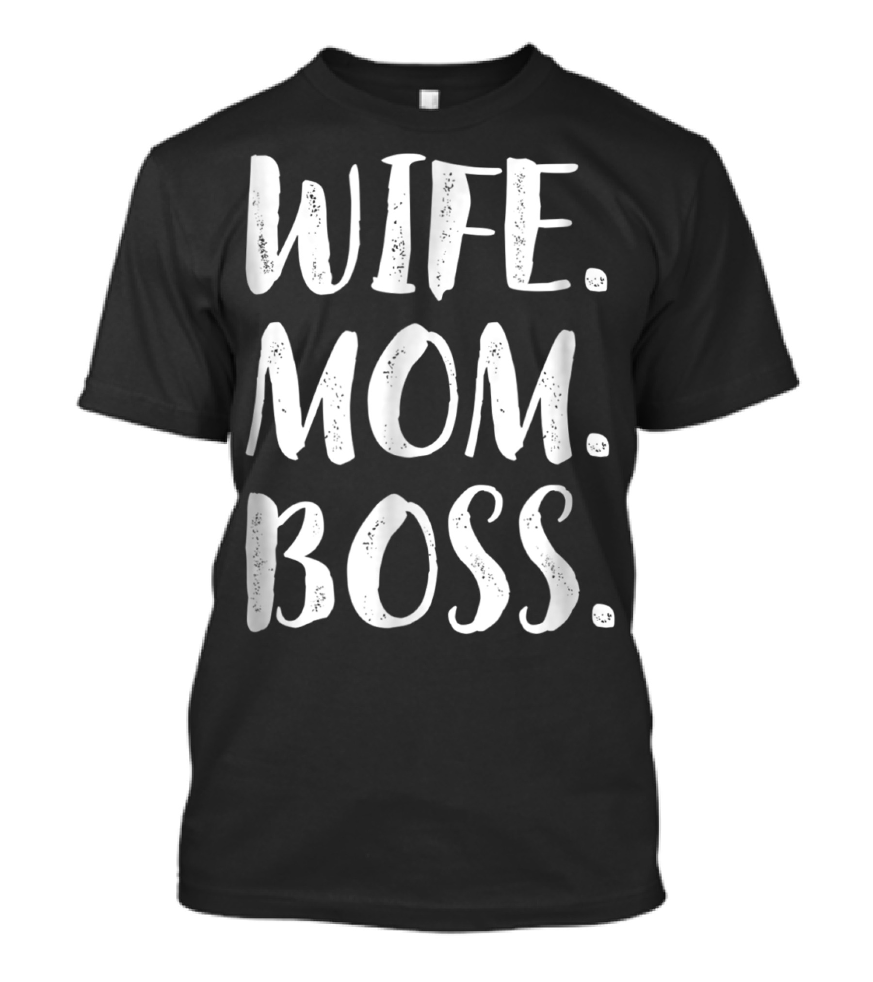 Wife Mom Boss Wife Mom Boss Son Husband Best11 T-Shirt