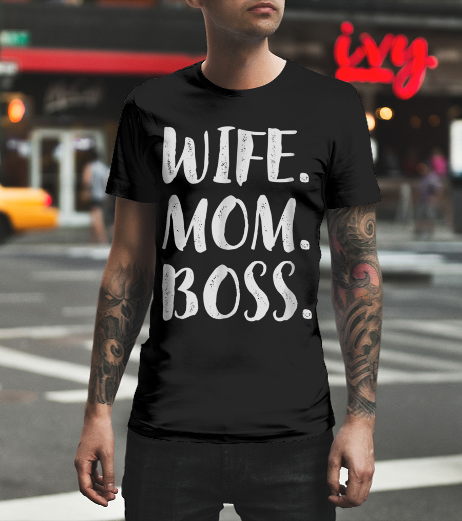 Wife Mom Boss Wife Mom Boss Son Husband Best11 T-Shirt