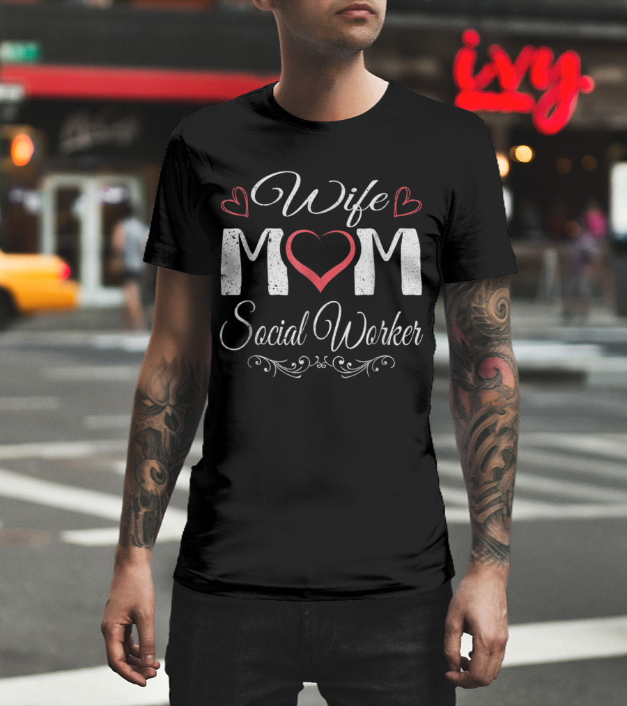 Wife Mom Social Worker Heart And Love Elements T-Shirt