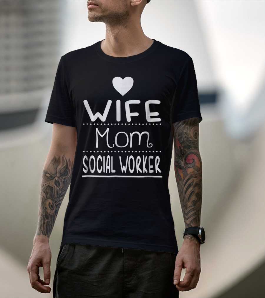 Wife Mom Social Worker Heart Cute T-Shirt