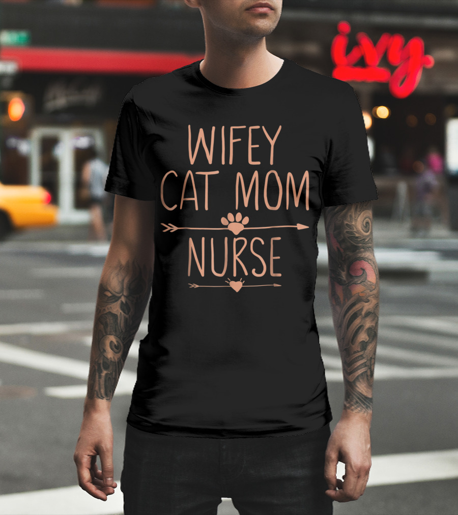 Wifey Cat Mom Nurse With Arrow And Paw Heart T-Shirt
