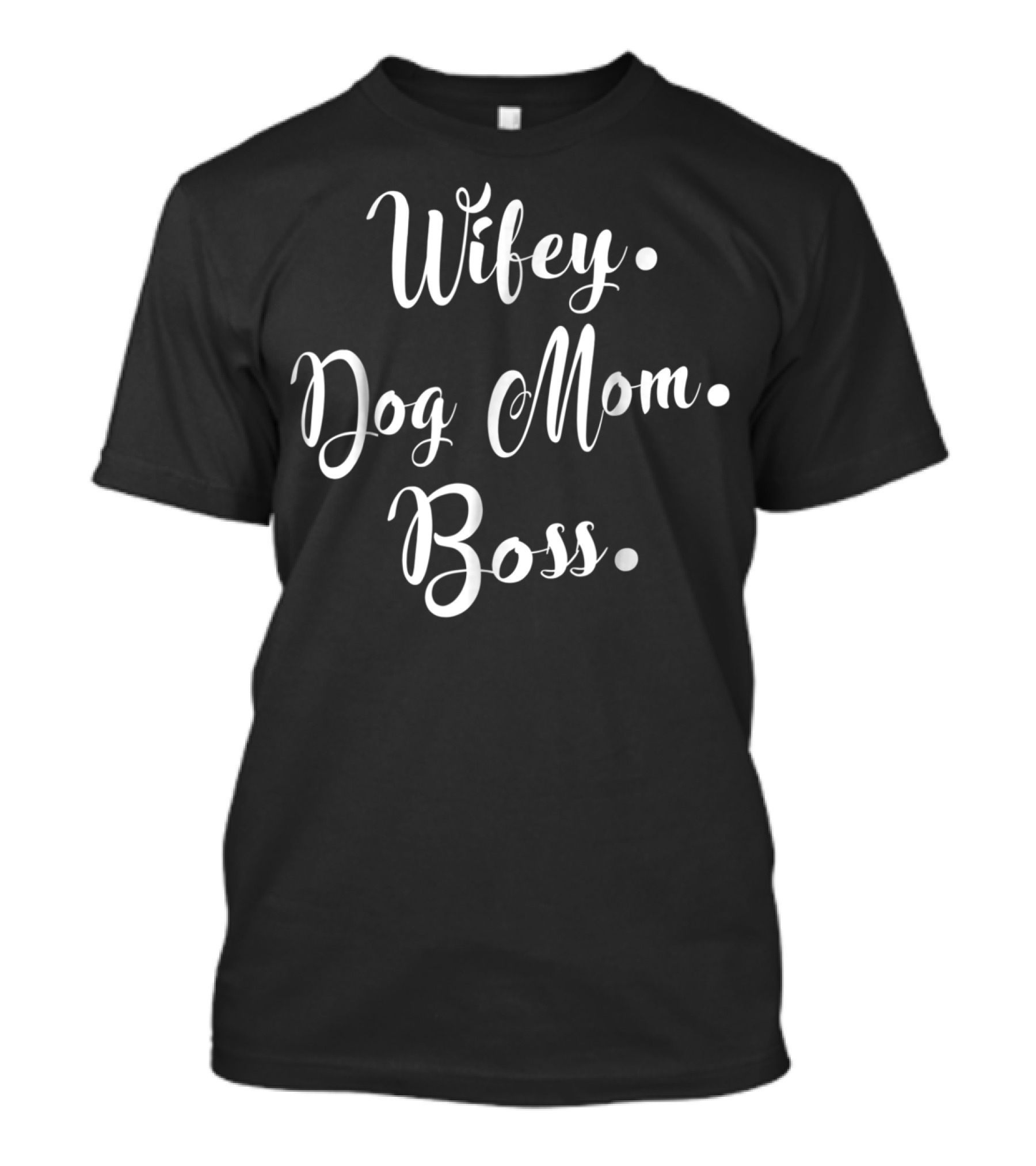 Wifey Dog Mom Boss For Hard Working Mommy T-Shirt