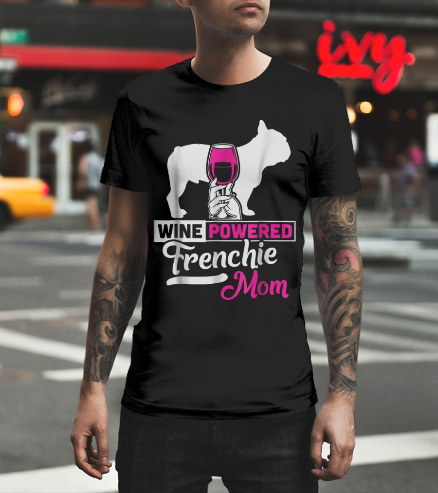Wine Powered Frenchie Mom T-Shirt