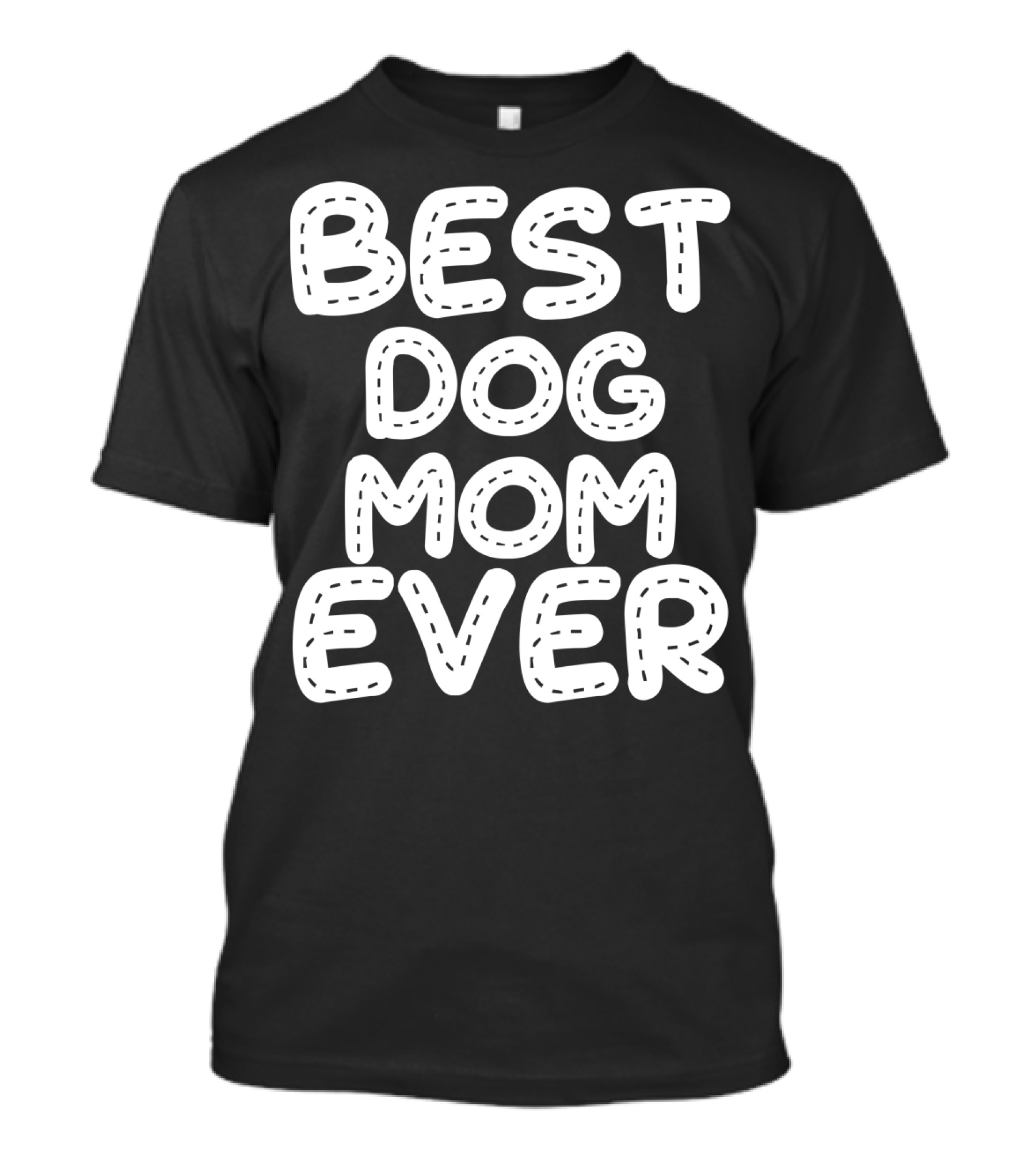 Best Dog Mom Ever T-Shirt
