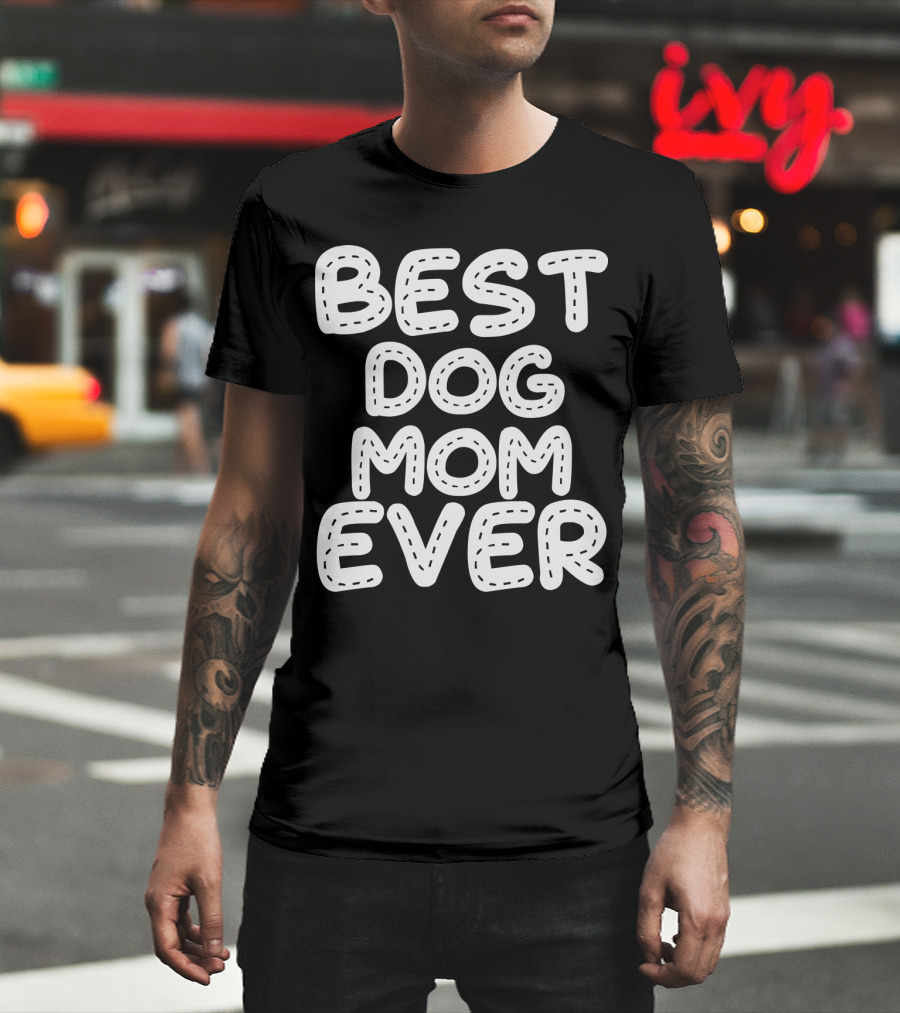 Best Dog Mom Ever T-Shirt
