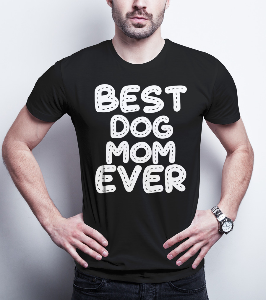 Best Dog Mom Ever T-Shirt