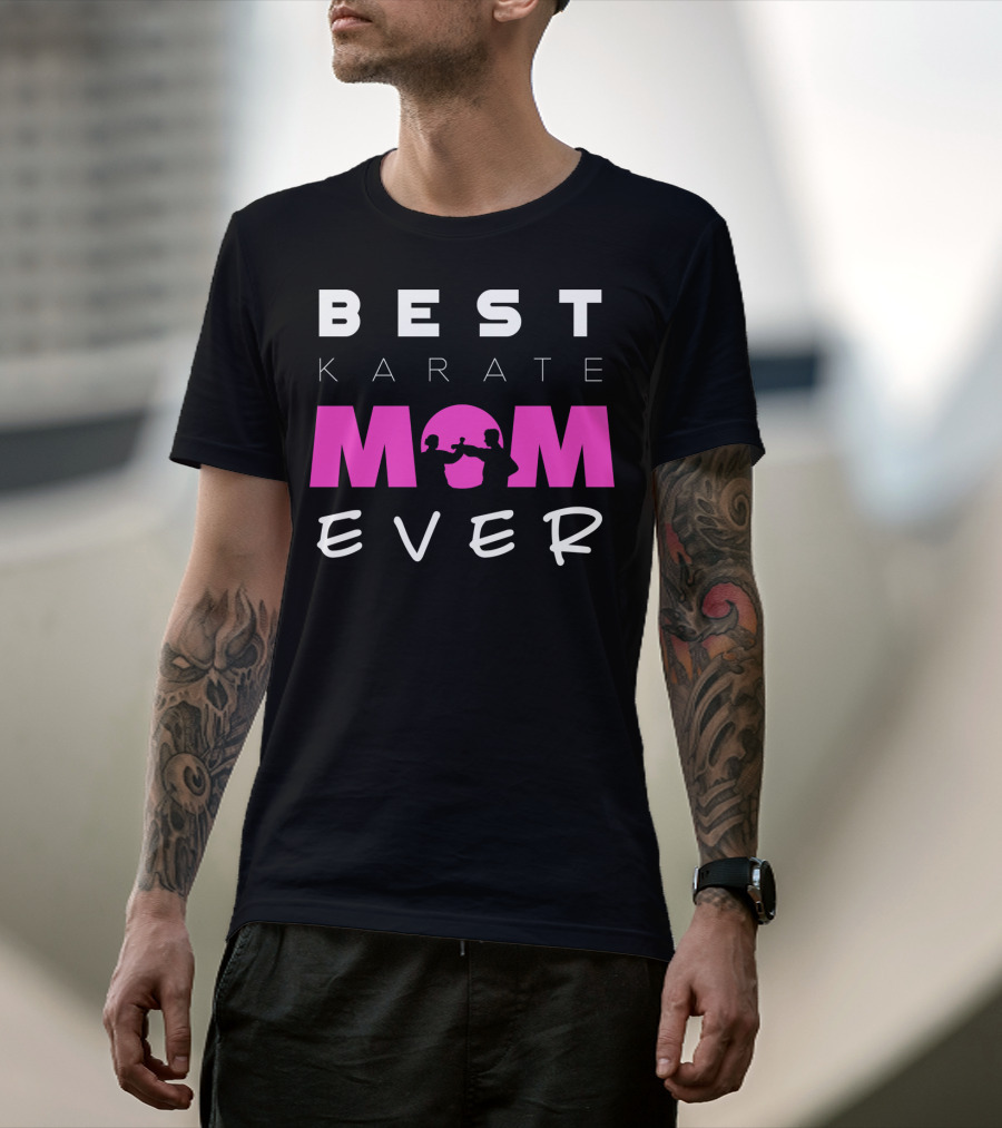 BEST KARATE MOM EVER Karate Martial Arts T-Shirt