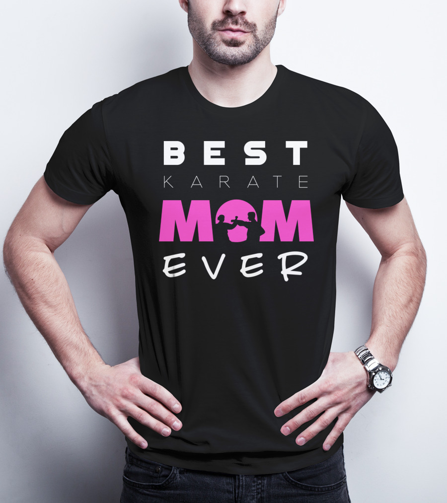 BEST KARATE MOM EVER Karate Martial Arts T-Shirt
