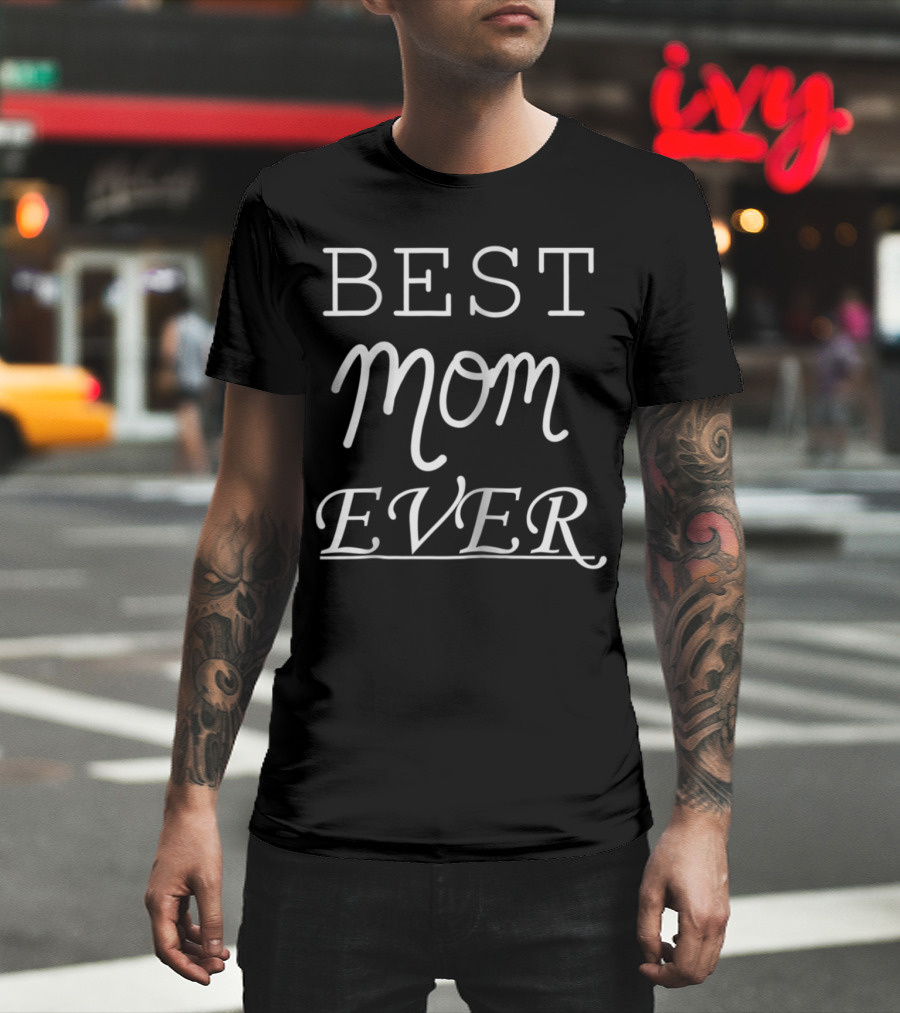 BEST MOM EVER PERFECT T-Shirt