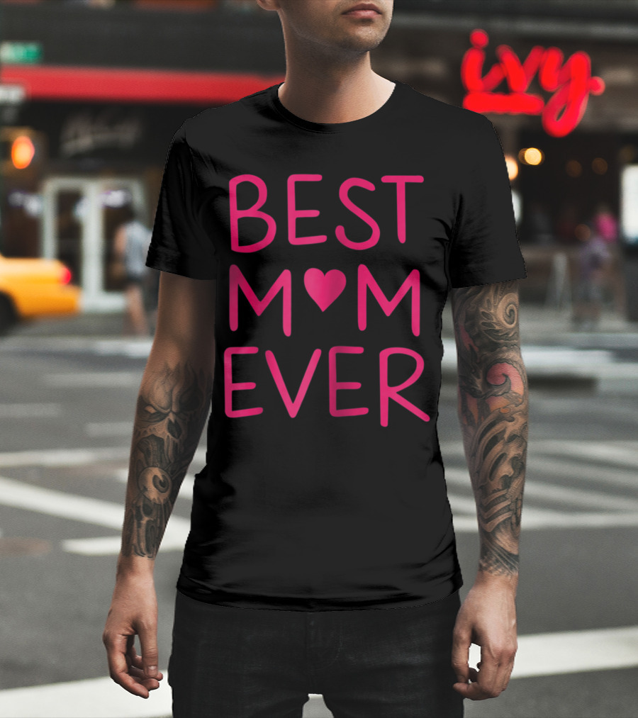 BEST MOM ♥ EVER T-Shirt