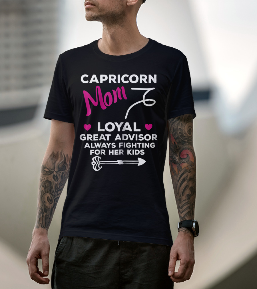 CAPRICORN MOM LOYAL GREAT ADVISOR ALWAYS FIGHTING FOR HER KIDS T-Shirt
