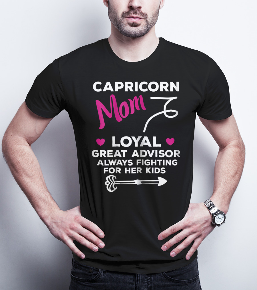 CAPRICORN MOM LOYAL GREAT ADVISOR ALWAYS FIGHTING FOR HER KIDS T-Shirt