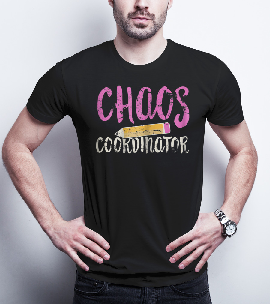 CHAOS Coordinator Pencil Mom Teacher T-Shirt
