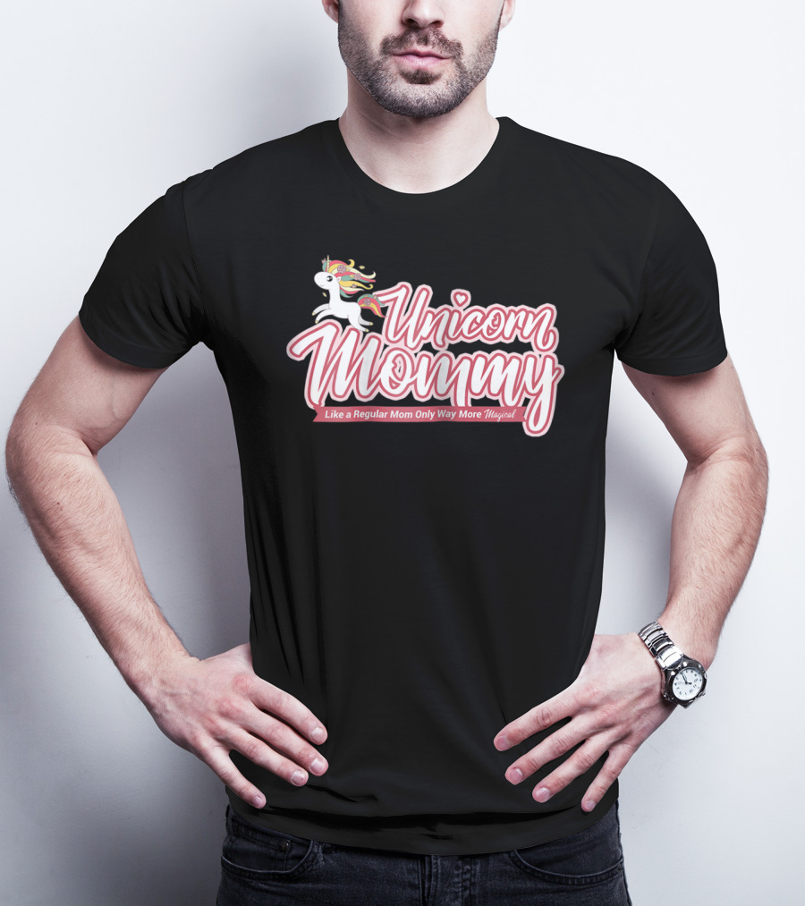 Unicorn Mommy Like A Regular Mom Only Way More Magical T-Shirt
