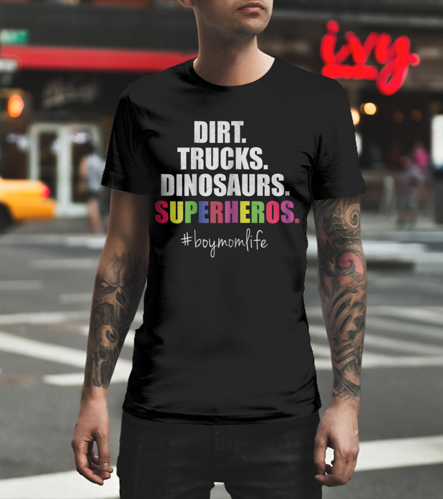 Dirt Trucks Dinosaurs Superheros #boymomlife Cute Boy Mom Life T-Shirt
