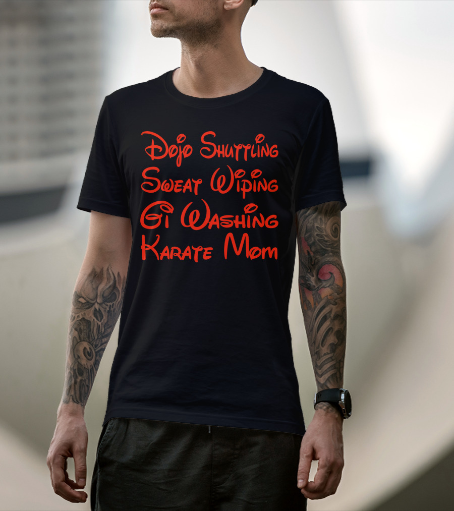 Dojo Shuttling Sweat Wiping Gi Washing Karate Mom T-Shirt