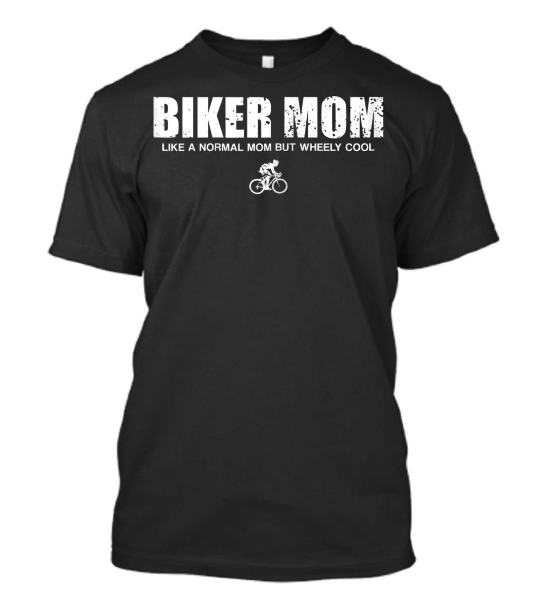 Biker Mom Like A Normal Mom But Wheely Cool Cyclist T-Shirt
