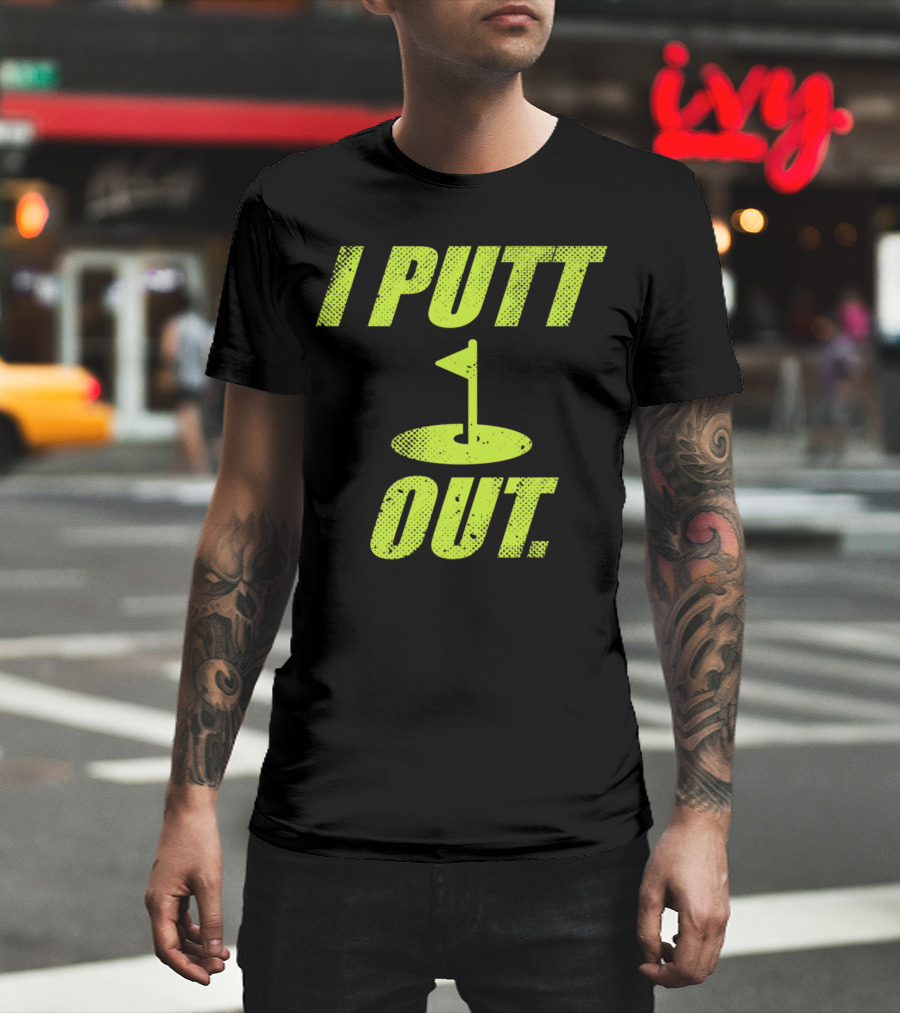 I Putt Out Funny Golf Cute Mom53 T-Shirt