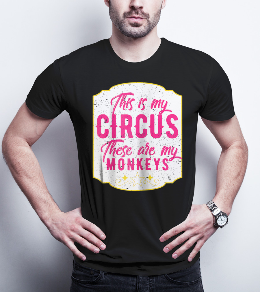 This Is My Circus These Are My Monkeys Funny Mom T-Shirt