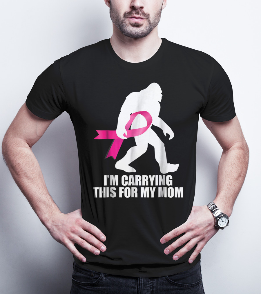 Bigfoot Breast Cancer Awareness I'm Carrying This For My Mom T-Shirt