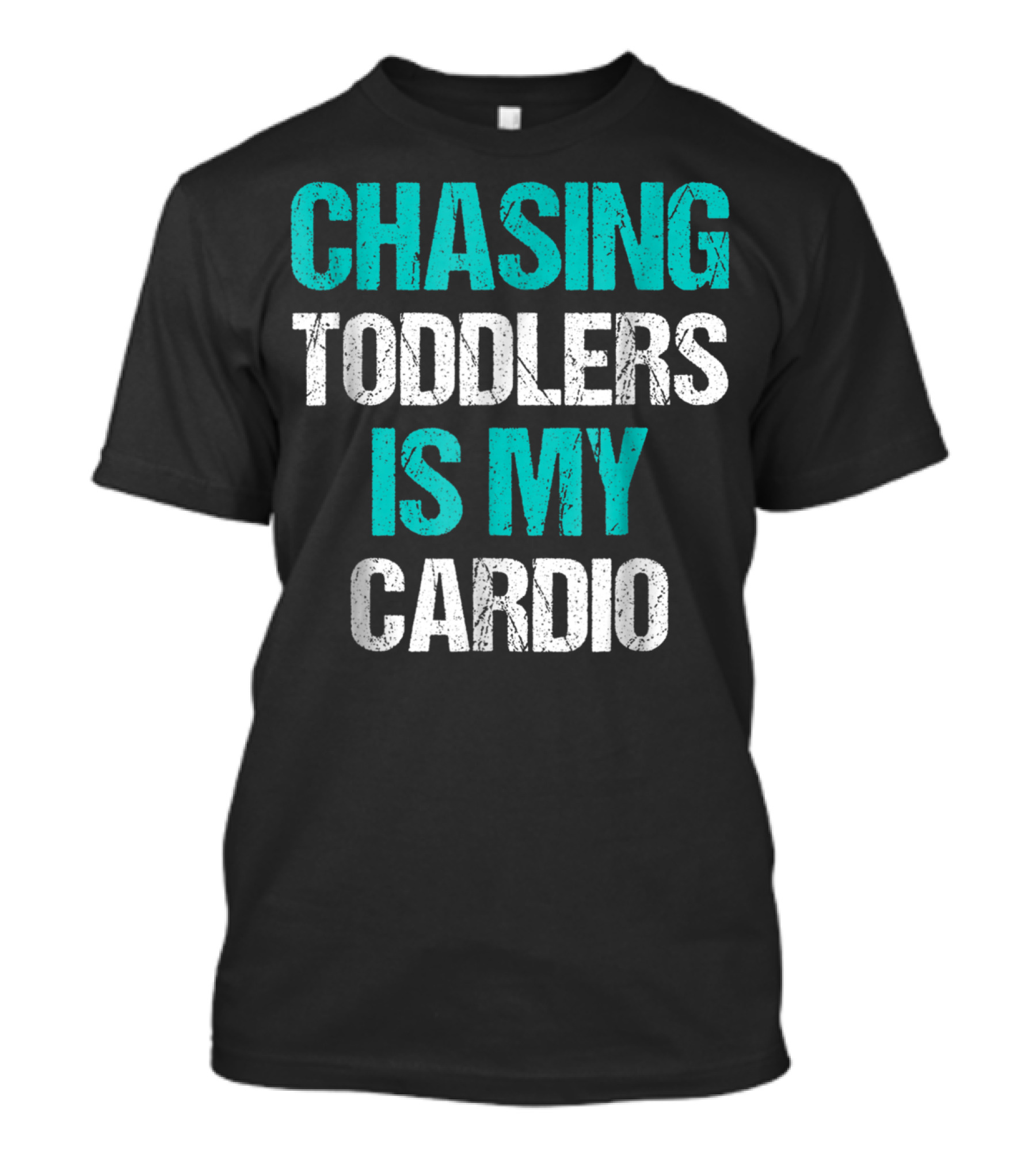 CHASING TODDLERS IS MY CARDIO T-Shirt
